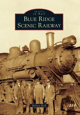 Blue Ridge Scenic Railway (Images of Rail) by Melissa Beck | Goodreads