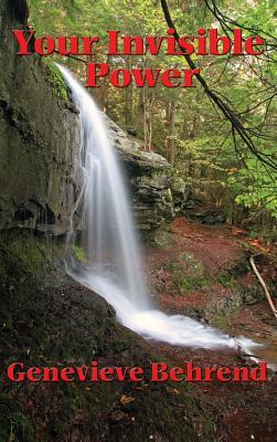 Your Invisible Power and How to Use It by Geneviève Behrend | Goodreads