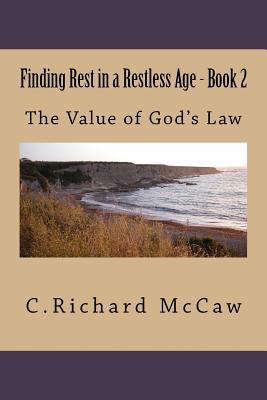 Finding Rest in a Restless Age - Book 2: The Value of God's Law by C ...