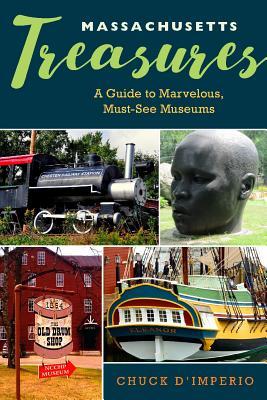 Massachusetts Treasures: A Guide to Marvelous, Must-See Museums by ...