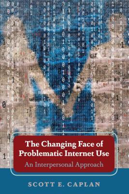 The Changing Face of Problematic Internet Use by Scott E. Caplan ...