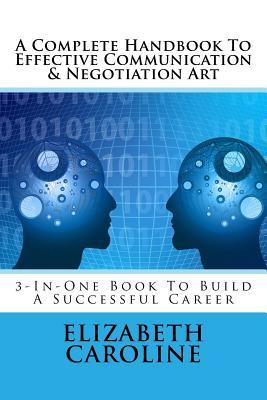 A Complete Handbook To Effective Communication & Negotiation Art: 3-In ...