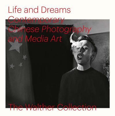 Life and Dreams: Contemporary Chinese Photography and Media Art by Wu ...