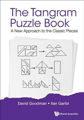 The Tangram Puzzle Book: A New Approach to the Classic Pieces by David ...