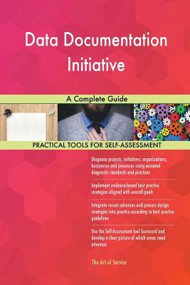 Data Documentation Initiative: A Complete Guide by Gerard Blokdyk ...