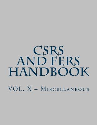 CSRS and FERS Handbook: VOL. X – Miscellaneous by Office of Personnel ...