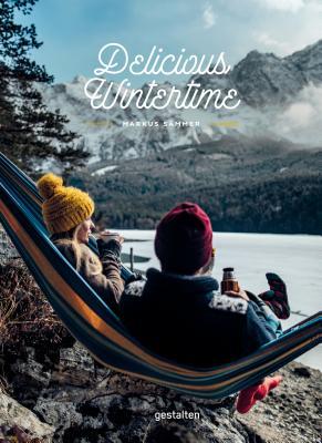 Delicious Wintertime: The Cookbook for Cold Weather Adventures by ...