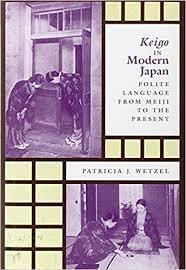 Keigo in Modern Japan: Polite Language from Meiji to the Present by ...