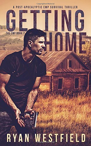 Getting Home: A Post-Apocalyptic EMP Survival Thriller by Ryan ...