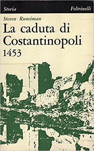 La caduta di Costantinopoli 1453 by Steven Runciman | Goodreads
