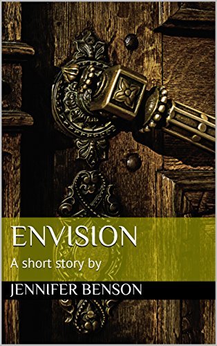 Envision: A short story by by Jennifer Benson | Goodreads