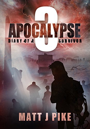 Apocalypse: Diary of a Survivor 3 by Matt J. Pike | Goodreads