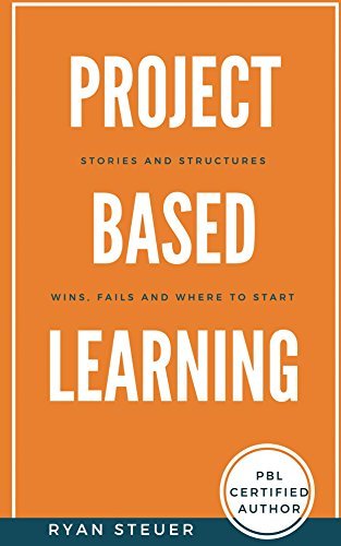 Project Based Learning Stories and Structures: Wins, Fails, and Where ...
