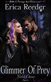 Glimmer of Prey (Part 3 of Violet Chaser) by Erica Reeder | Goodreads