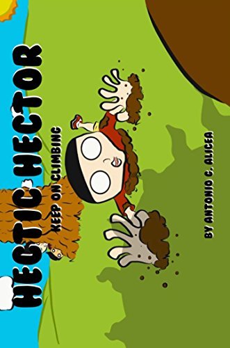 Hectic Hector: Keep On Climbing by Antonio Alicea | Goodreads