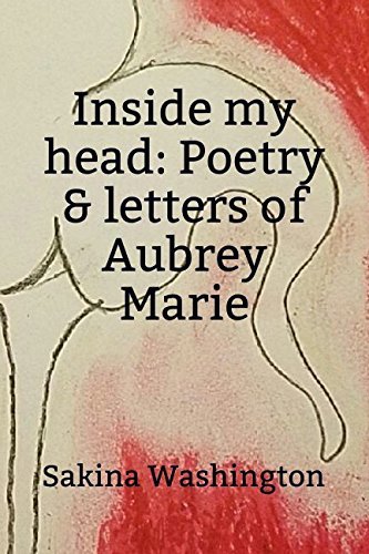 Inside my head: Poetry & letters of Aubrey Marie by Sakina Washington ...