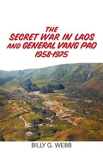 The Secret War in Laos and General Vang Pao, 1958-1975 by Billy G. Webb ...