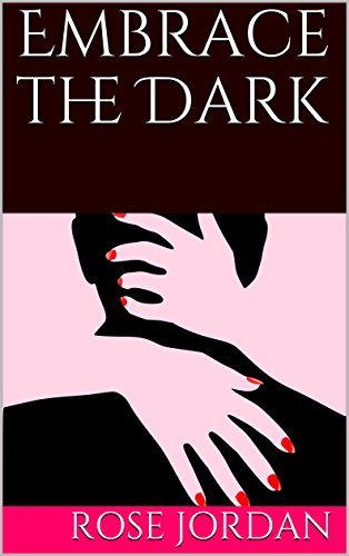 Embrace the Dark by Rose Jordan | Goodreads