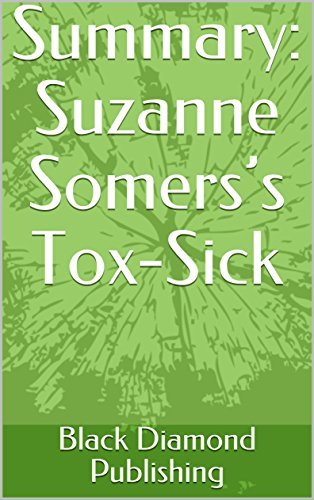 Summary: Suzanne Somers’s Tox-Sick by Black Diamond Publishing | Goodreads