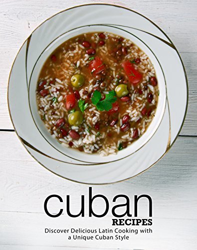 Cuban Recipes: Discover Delicious Latin Cooking with a Unique Cuban ...
