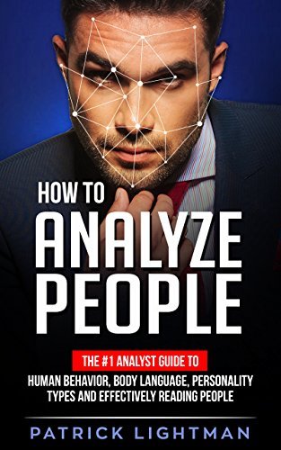 How to Analyze People: A Psychologist's Guide to Human Behavior, Body ...