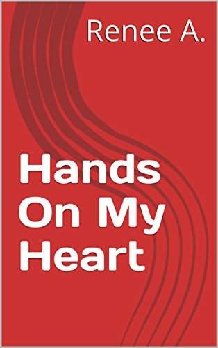 Hands On My Heart by Renee A. | Goodreads