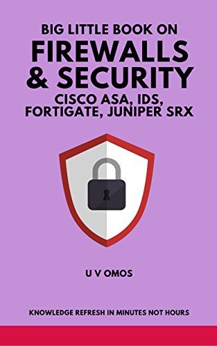 Big Little Book On Firewalls & Security: Cisco ASA, IDS, Fortigate and ...