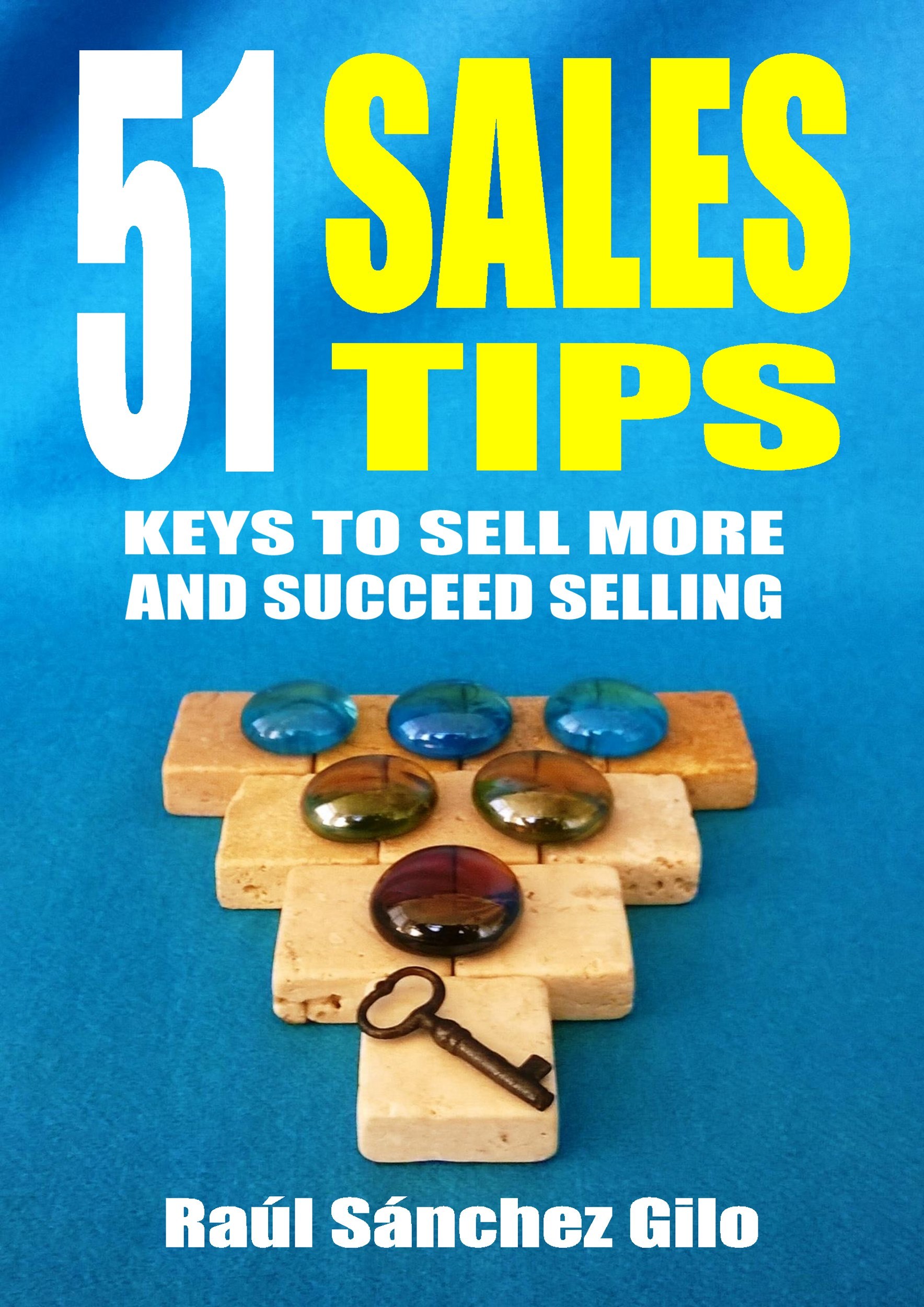 51 Sales Tips, Keys to Sell More and Succeed Selling by Raúl Sánchez ...