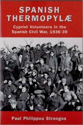 Spanish Thermopylae: Cypriot Volunteers in the Spanish Civil War, 1936 ...