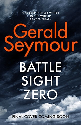 Battle Sight Zero by Gerald Seymour | Goodreads