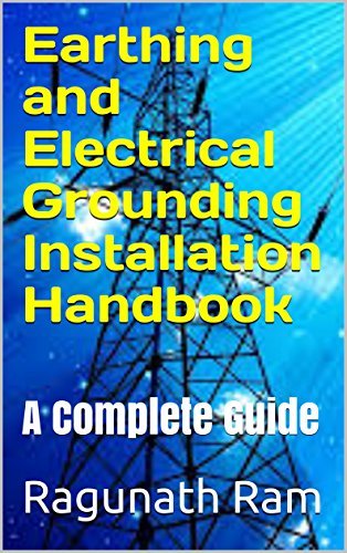 Earthing and Electrical Grounding Installation Handbook: A Complete ...