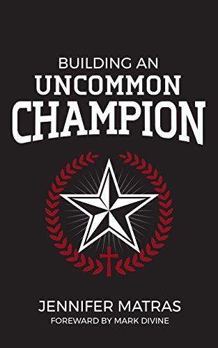Building an Uncommon Champion: Help Your Child Redefine Success by ...