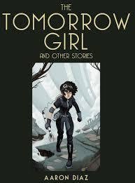 The Tomorrow Girl and Other Stories by Arryn Diaz | Goodreads