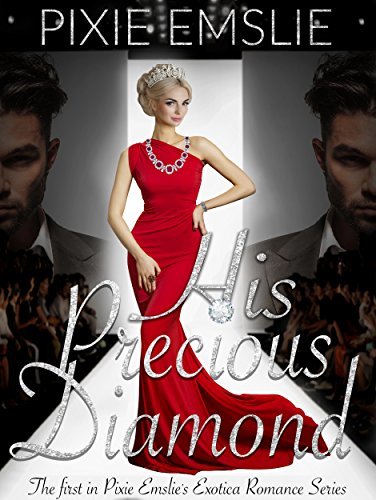 His Precious Diamond: The first in the Pixie Emslie Exotica romance Series by Pixie Emslie ...