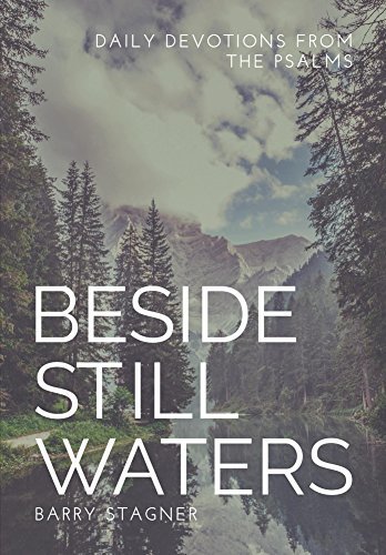 Beside Still Waters: Daily Devotions from the Psalms by Barry Stagner | Goodreads