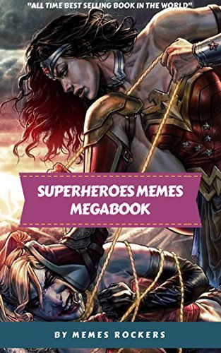 SUPERHEROES MEMES MEGABOOK: Deadpool, Hulk, Iron Man, Thor, Spiderman ...