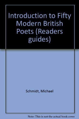 A Reader's Guide to Fifty Modern British Poets by Michael Schmidt ...