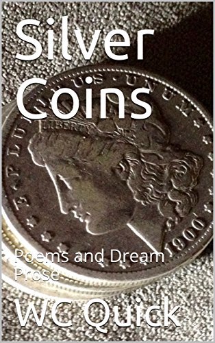 Silver Coins: Poems and Dream Prose by W.C. Quick | Goodreads