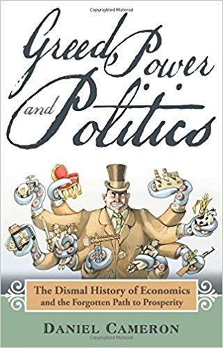 Greed, Power and Politics: The Dismal History of Economics and the ...