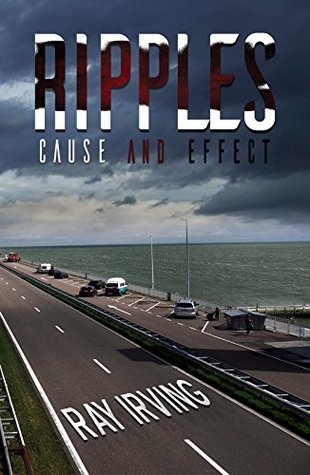Ripples: Cause and Effect by Ray Irving | Goodreads