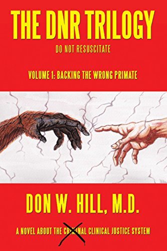 The Dnr Trilogy: Volume 1: Backing the Wrong Primate by Don W. Hill ...