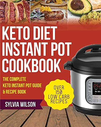 Keto Diet Instant Pot Cookbook: The Complete Keto Instant Pot Guide ...