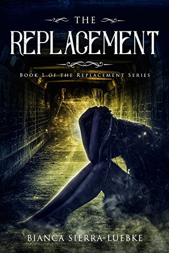 The Replacement: Book 1 of The Replacement Series by Bianca Sierra ...