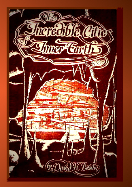 The Incredible Cities of Inner Earth by David H. Lewis | Goodreads