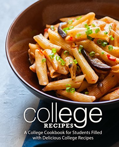 College Recipes: A College Cookbook for Students Filled with Delicious ...