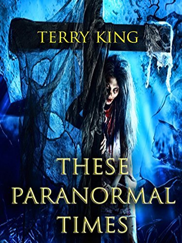These Paranormal Times by Terry King | Goodreads