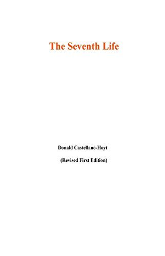 The Seventh Life by Donald Castellano-Hoyt | Goodreads