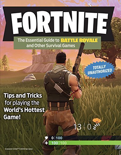 Fortnite: The Essential Guide to Battle Royale and Other Survival Games ...