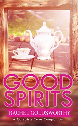 Good Spirits (Corsair's Cove Companions Book 1) by Rachel Goldsworthy ...