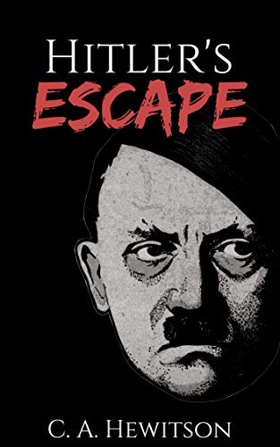 Hitler's Escape by C.A. Hewitson | Goodreads